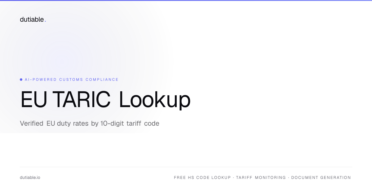 EU TARIC Code Lookup — 10-Digit Tariff Codes & Duty Rates (2026) | Dutiable